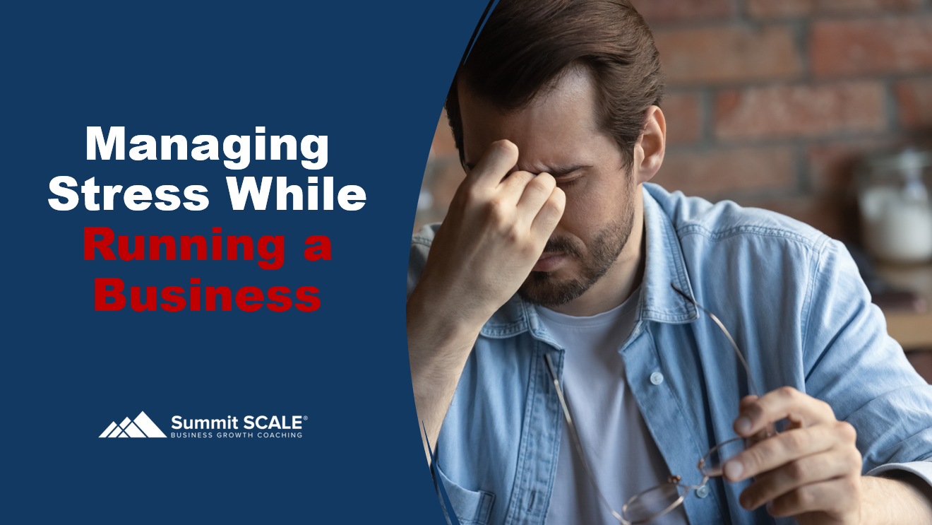 Managing Stress While Running a Business | Summit SCALE® Coaching