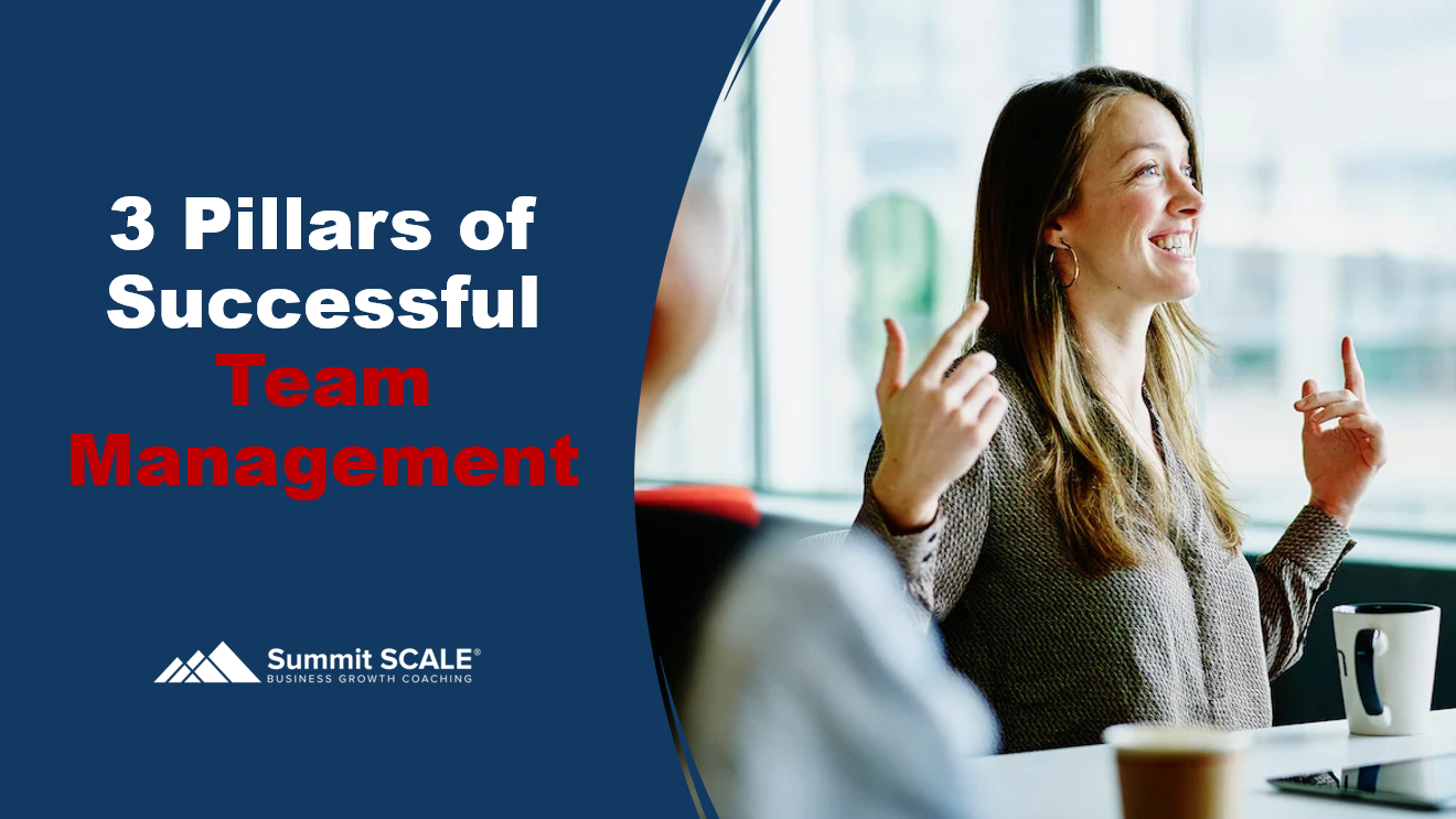3 Pillars of Successful Team Management - Summit Scale