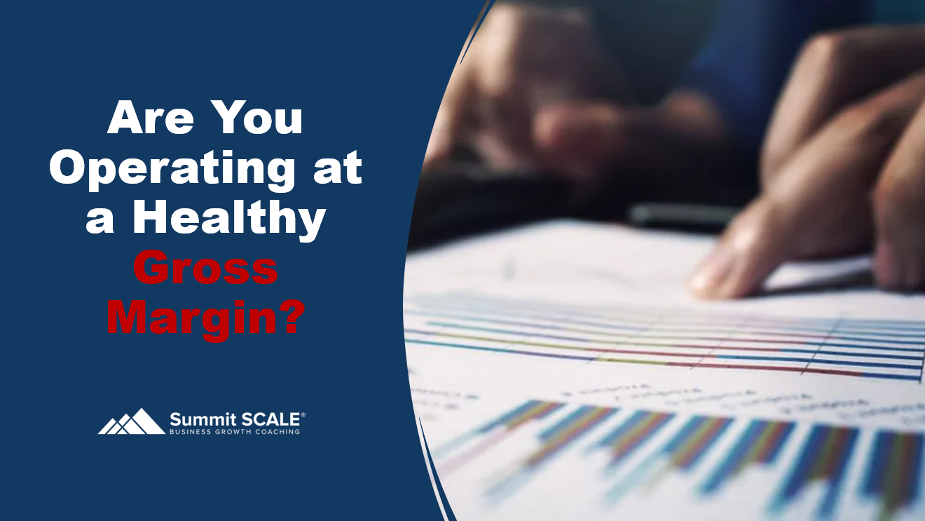 Are You Operating at a Healthy Gross Margin? - Summit Scale